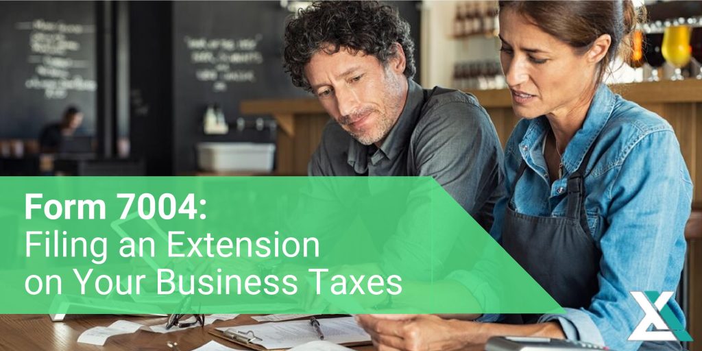 Get an Extension on Your Business Taxes with Form 7004 - Excel Capital