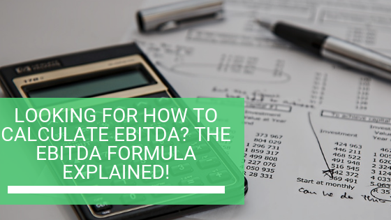 Ebitda - The How to Guide: How to Calculate and Why it's Important